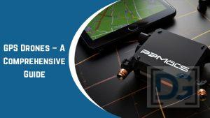 GPS Drones - A Comprehensive Guide For 2026 - DroneGuru